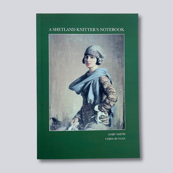 A Shetland Knitter's Notebook - Mary Smith and Chris Bunyan – Shetland ...